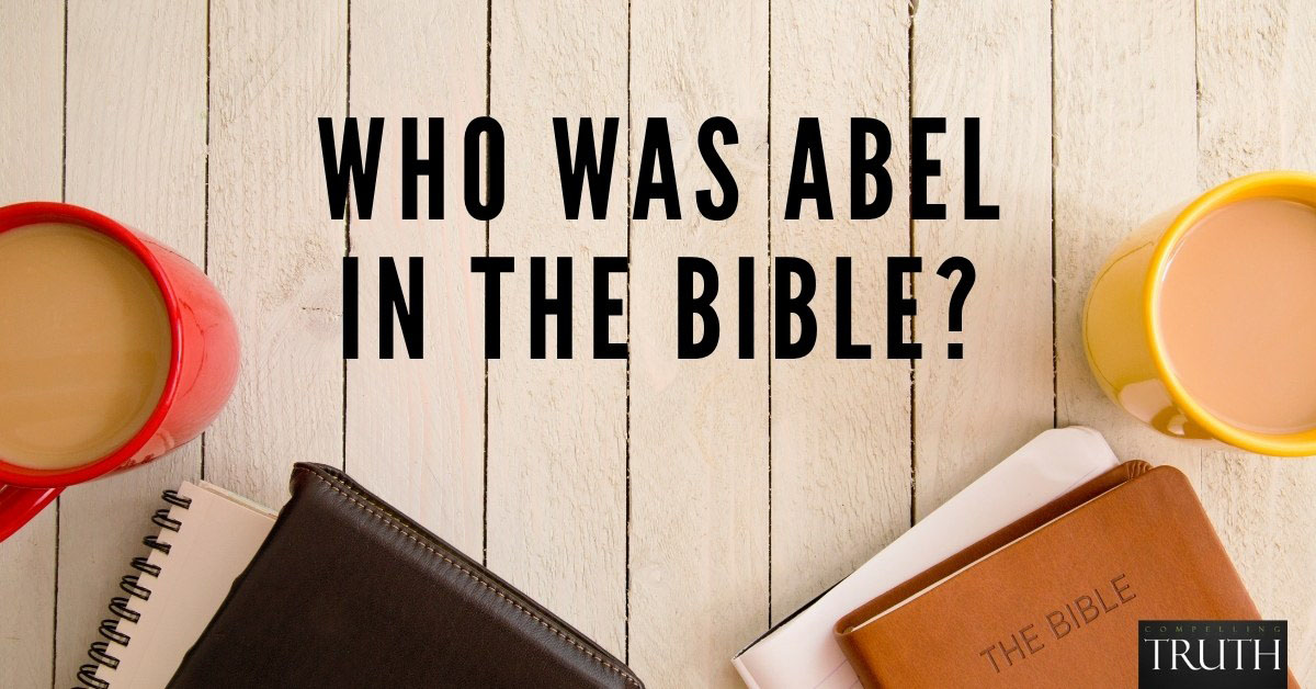Who was Abel in the Bible?