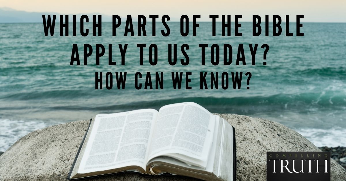 Which parts of the Bible apply to us today? How can we know?
