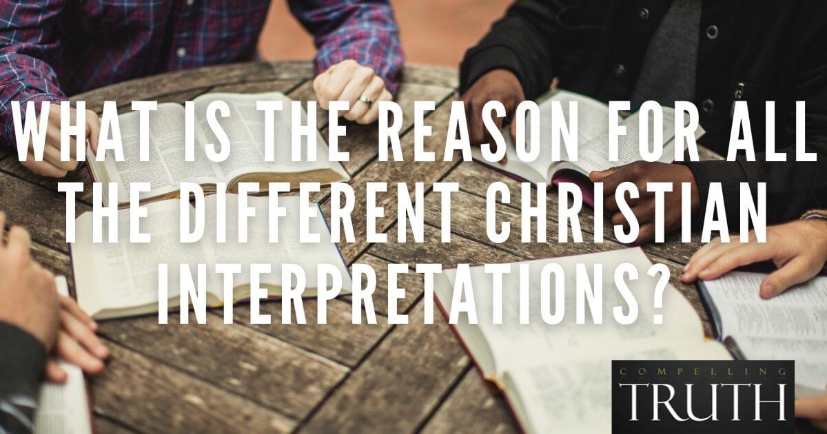 What is the reason for all the different Christian interpretations?