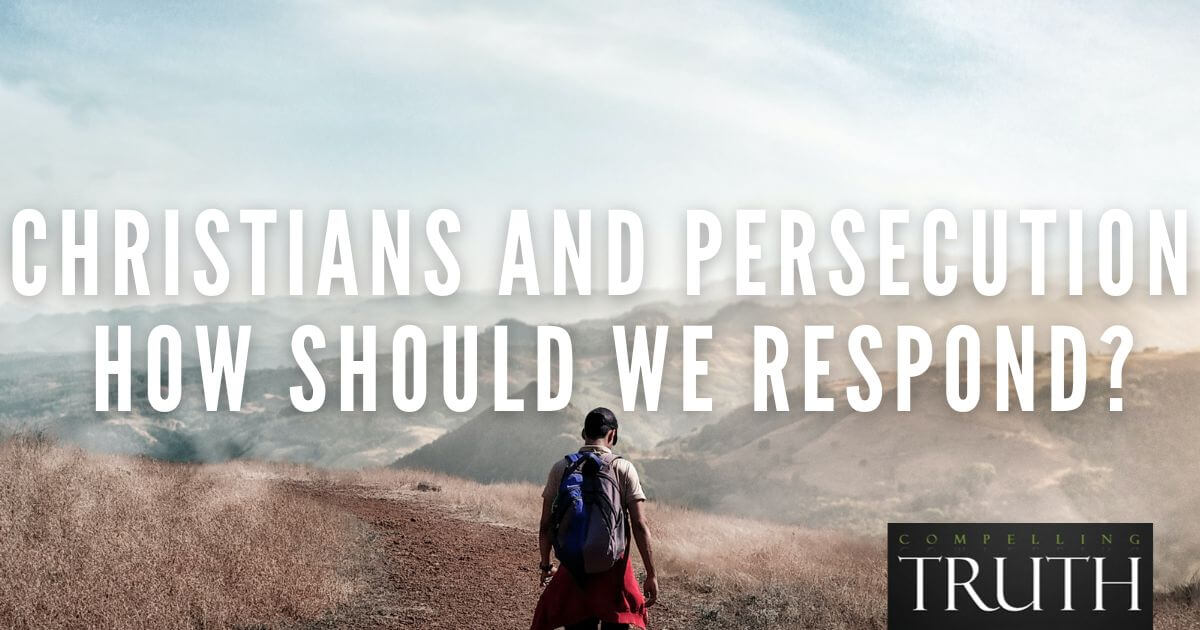 Christians and Persecution – How should we respond?