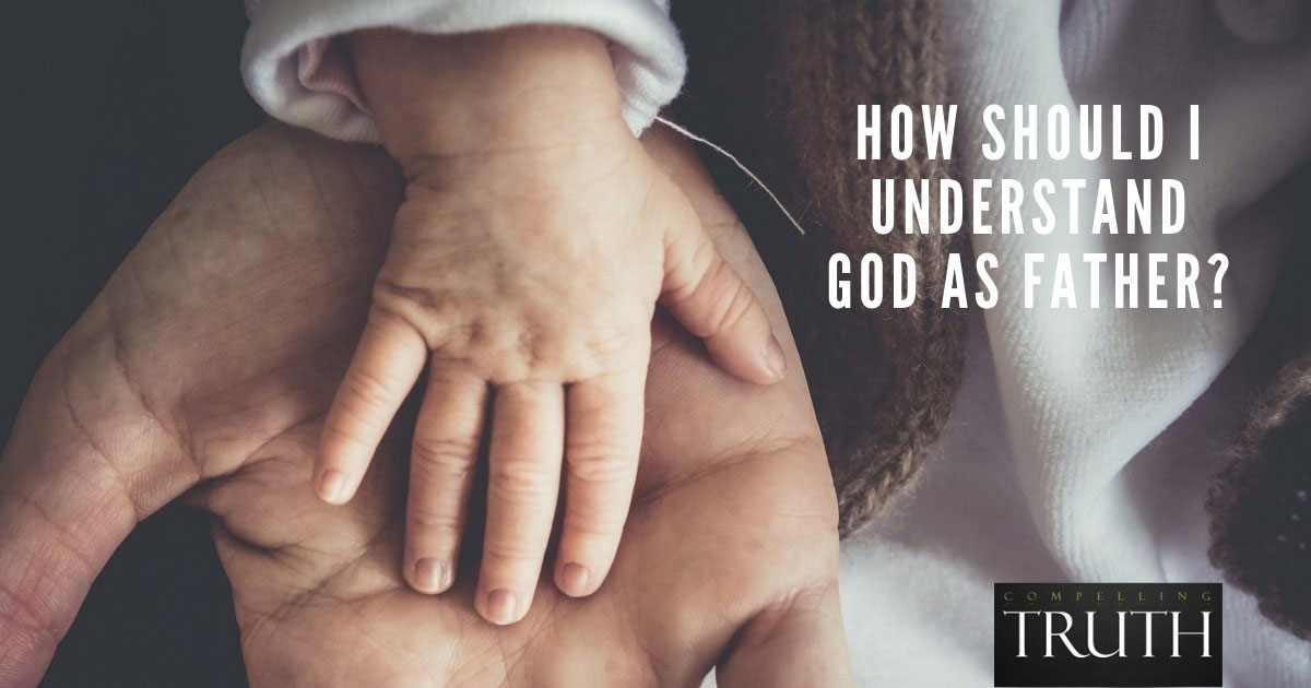 How can I understand God as Father?