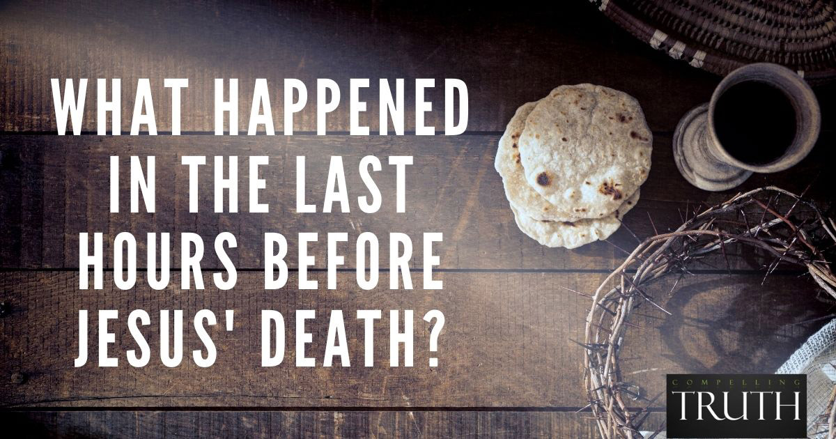 What happened in the last hours before Jesus' death?
