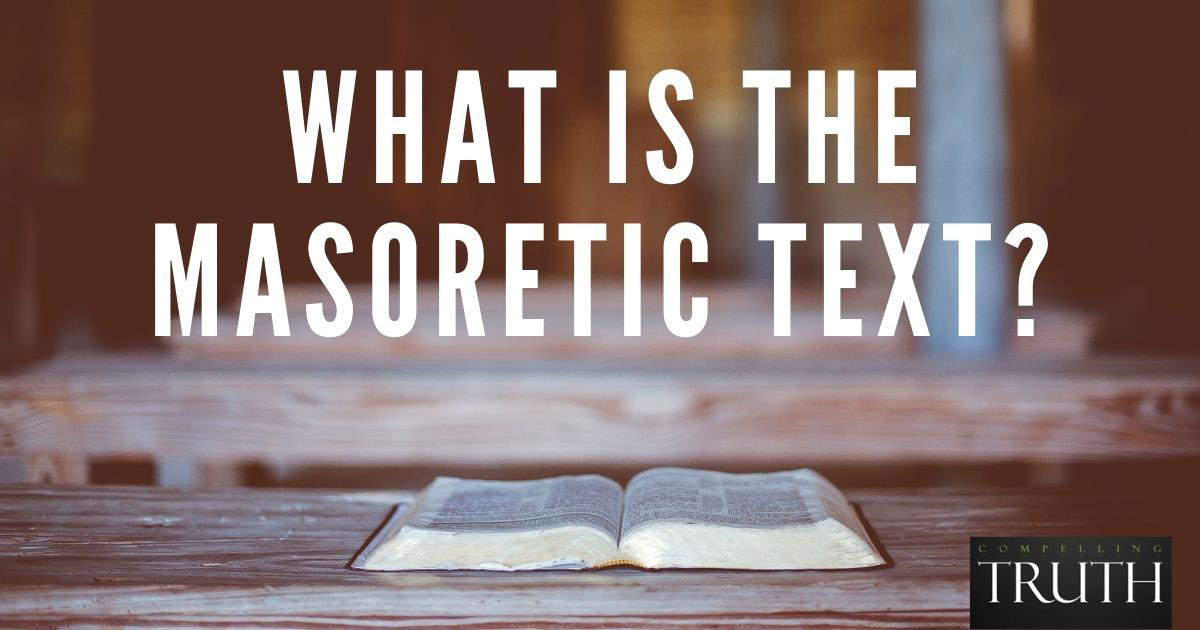 The Masoretic Text – What is it?