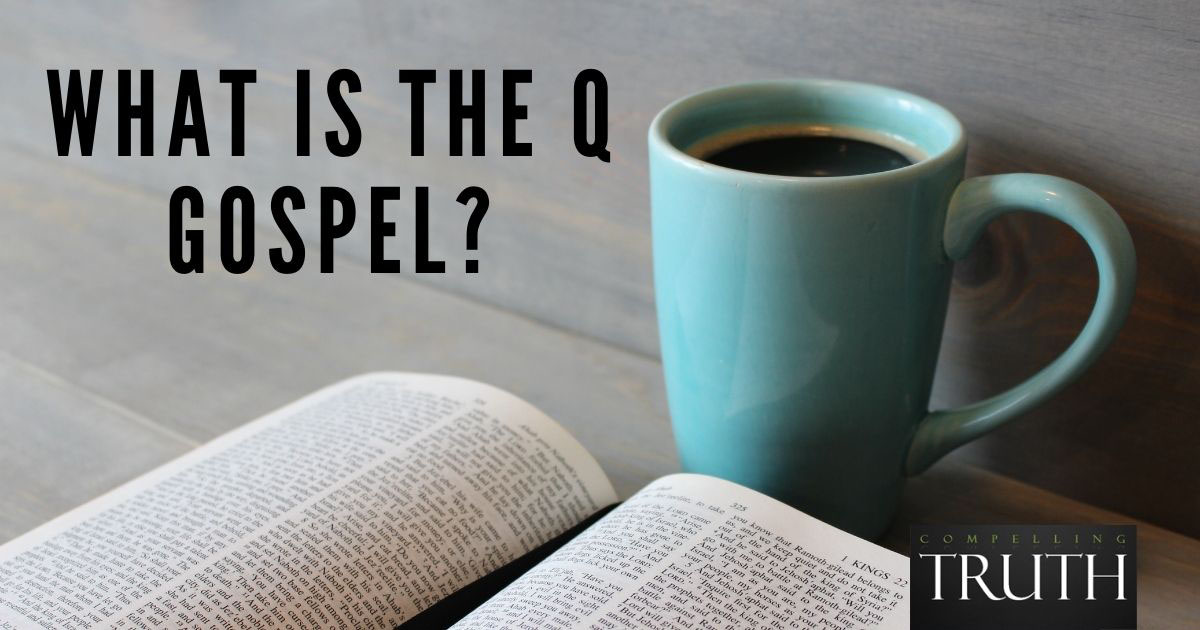 The Q Gospel – What is it? If there was a Q Gospel would that make the ...