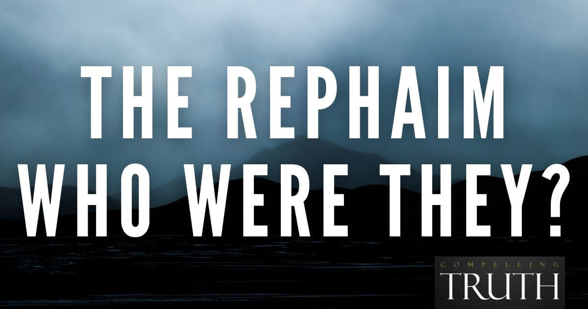 The Rephaim – Who were they?