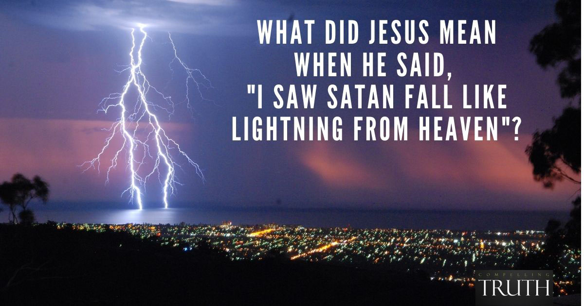 What did Jesus mean when He said, 'I saw Satan fall like lightning from ...
