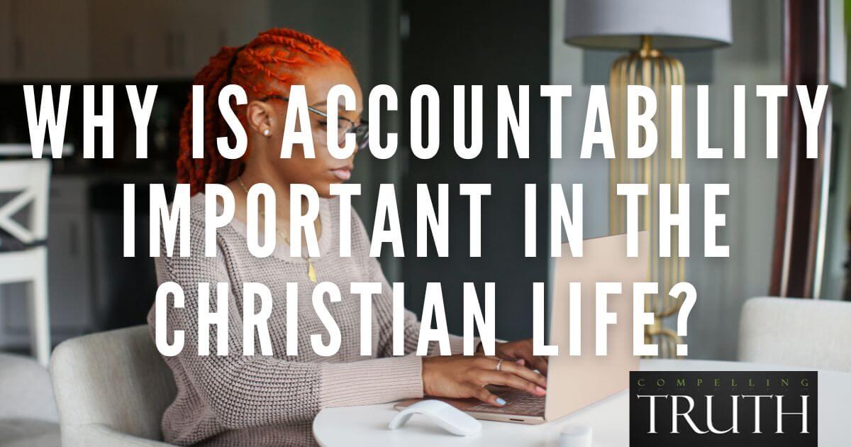 Why is accountability important in the Christian life?