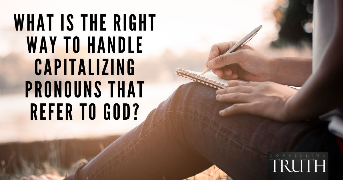 What is the right way to handle capitalizing pronouns that refer to God?