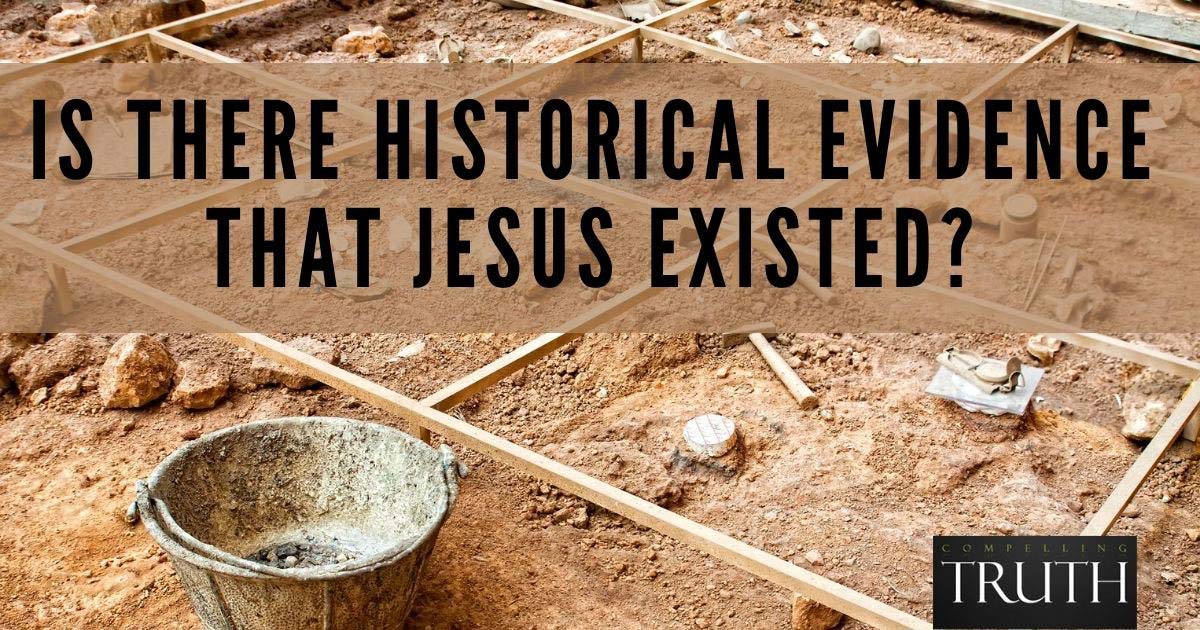 Did Jesus exist? Is there historical evidence that Jesus existed?