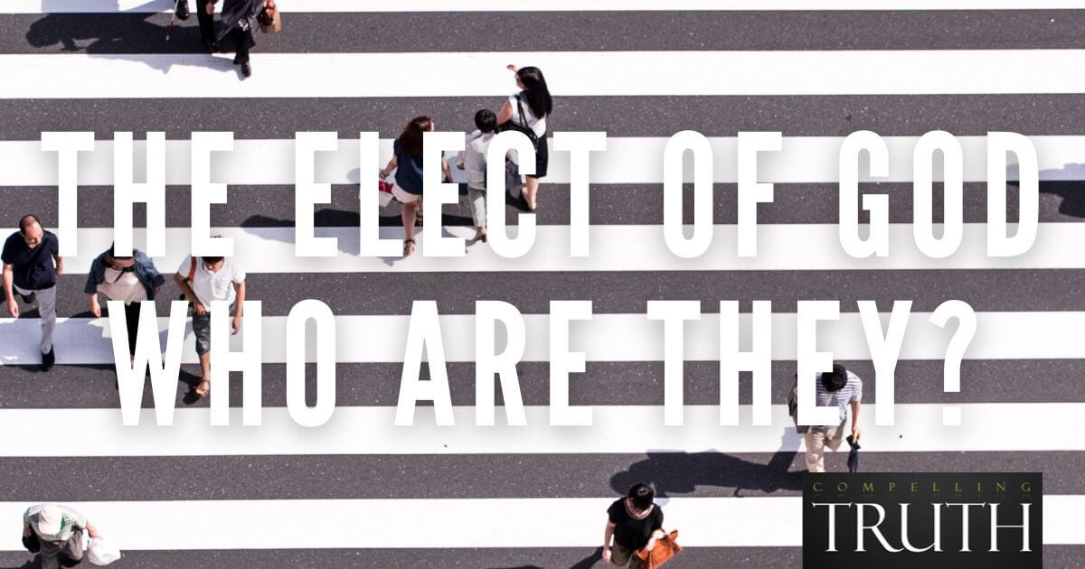 The elect of God – Who are they?