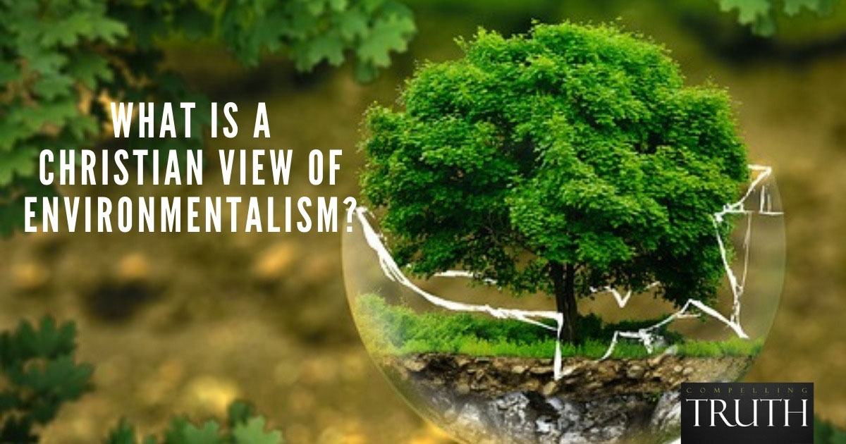 What is a Christian view of environmentalism?