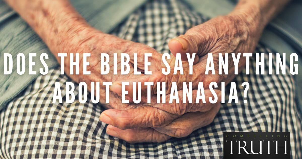 Does the Bible say anything about euthanasia?