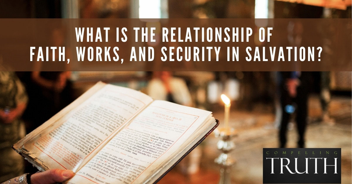 What is the relationship of faith, works, and security in salvation?
