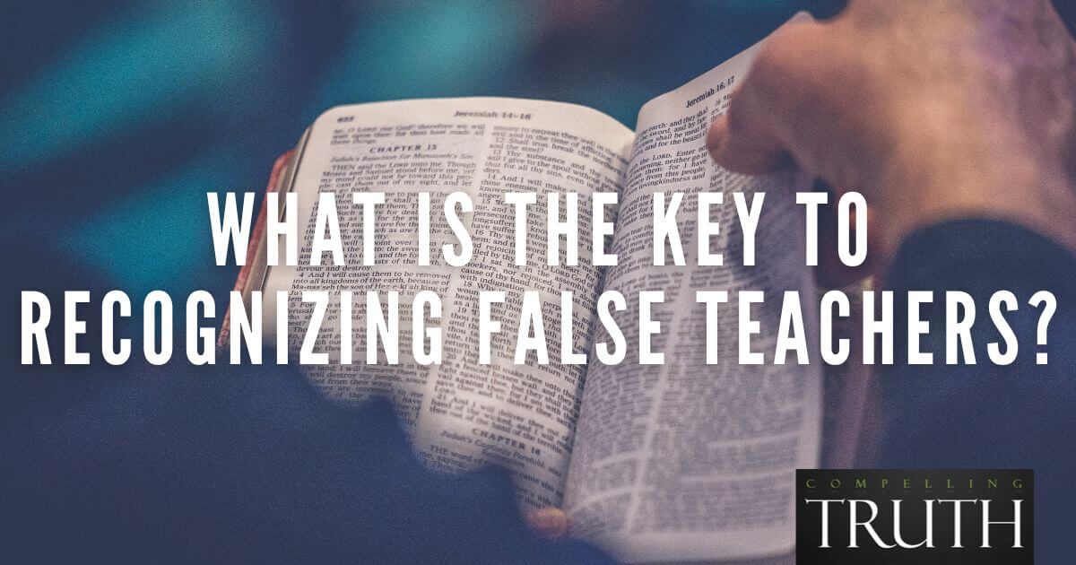 What is the key to recognizing false teachers?