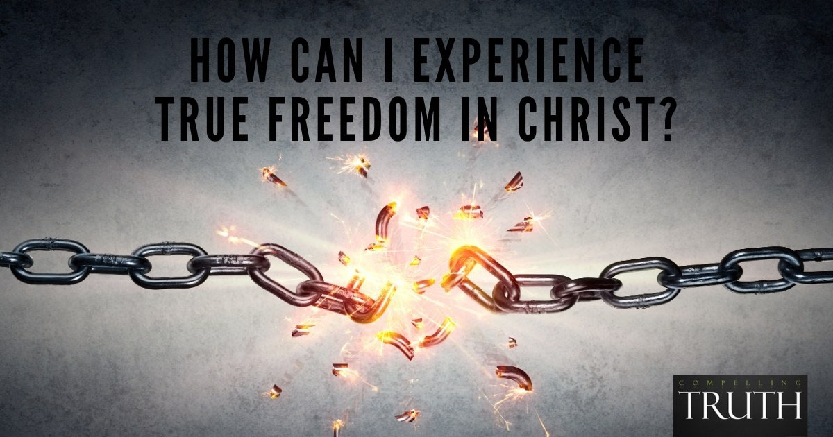 Freedom in Christ - What is it? How can I experience true freedom in ...