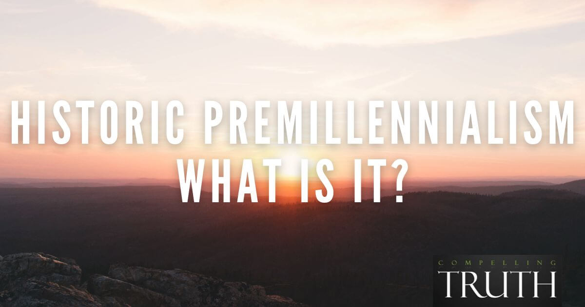 Historic premillennialism – What is it?