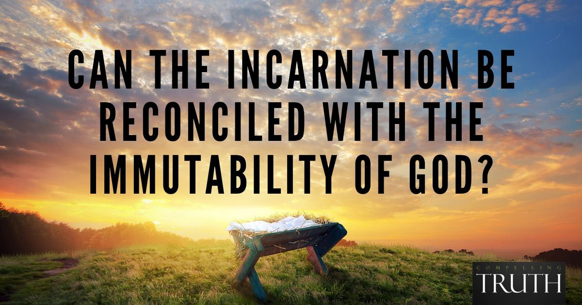 Can the incarnation be reconciled with the immutability of God?