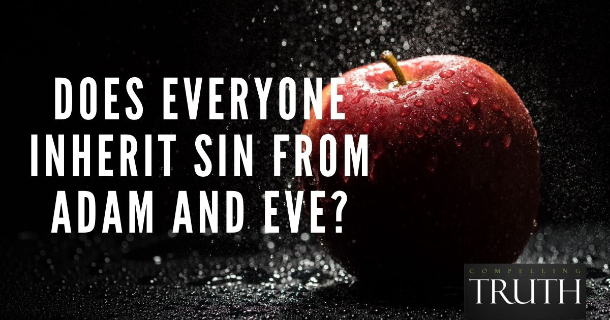 Does everyone inherit sin from Adam and Eve?