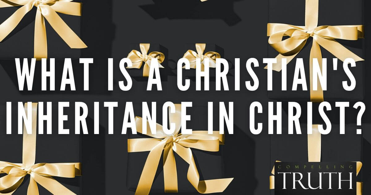 What is a Christian's inheritance in Christ?