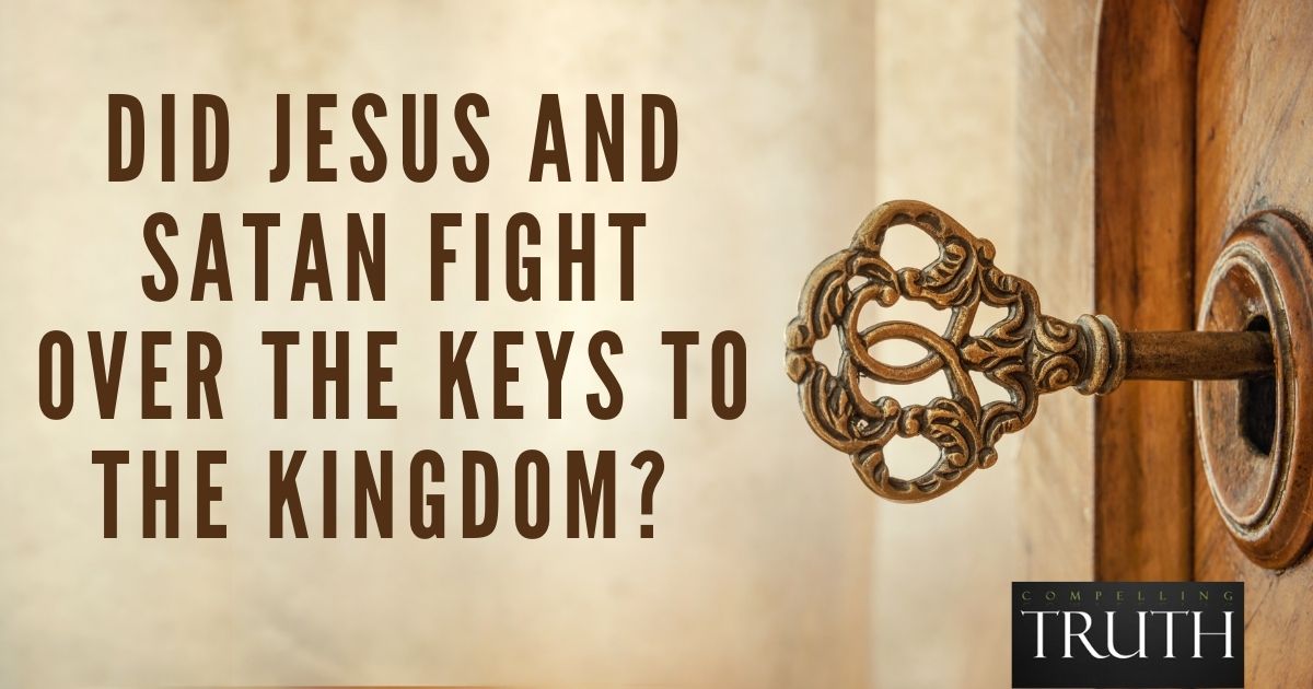 Did Jesus and Satan fight over the keys to the kingdom? What are the ...
