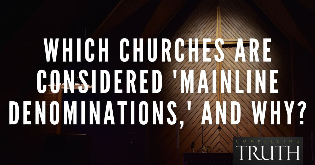 Which churches are considered 'mainline denominations,' and why?