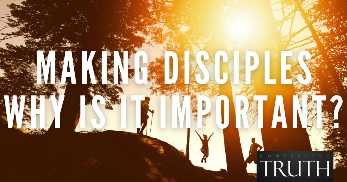 Making disciples – Why is it important?