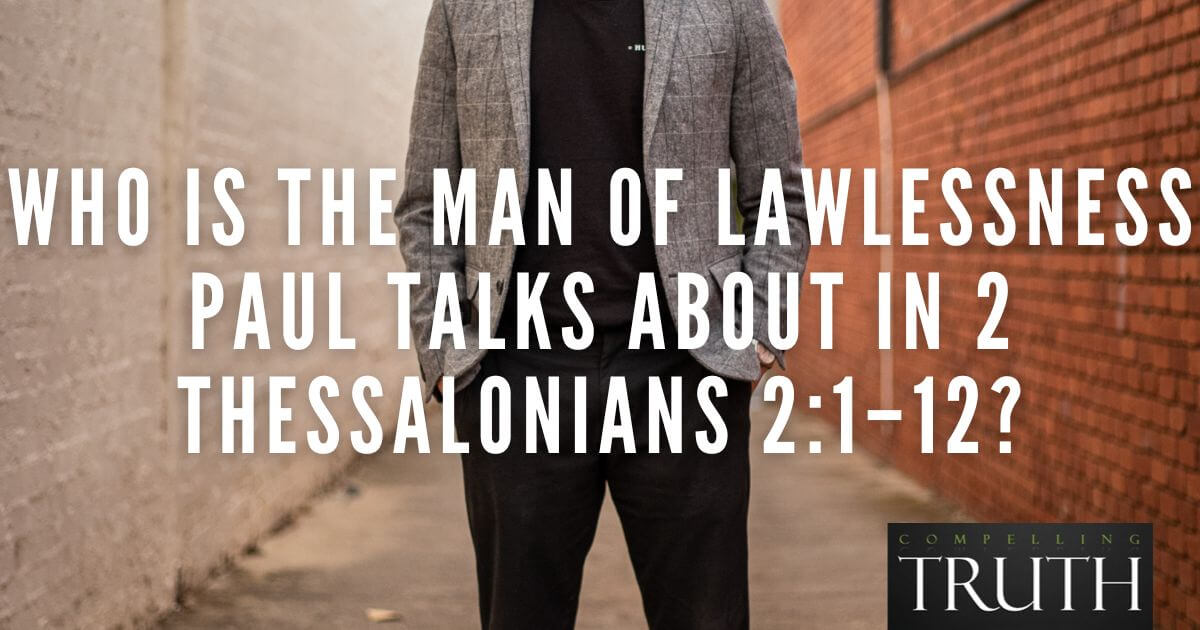 Who is the man of lawlessness Paul talks about in 2 Thessalonians 2:1–12?