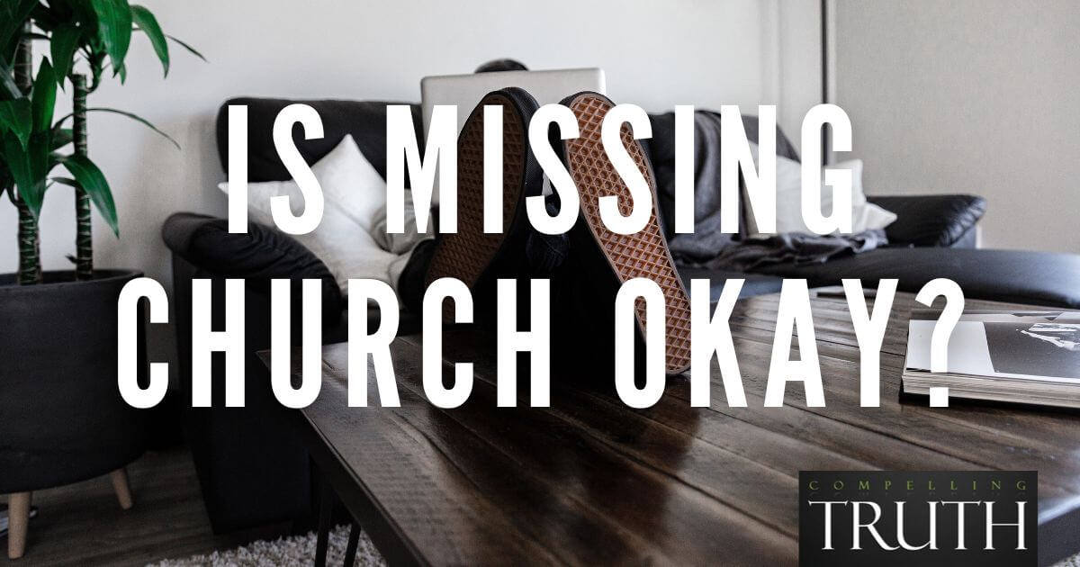 Is missing church okay? Are there acceptable reasons to miss church?