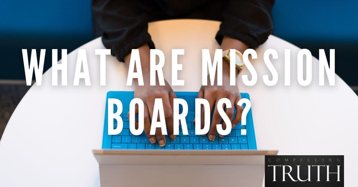 What are mission boards? Are mission boards biblical?