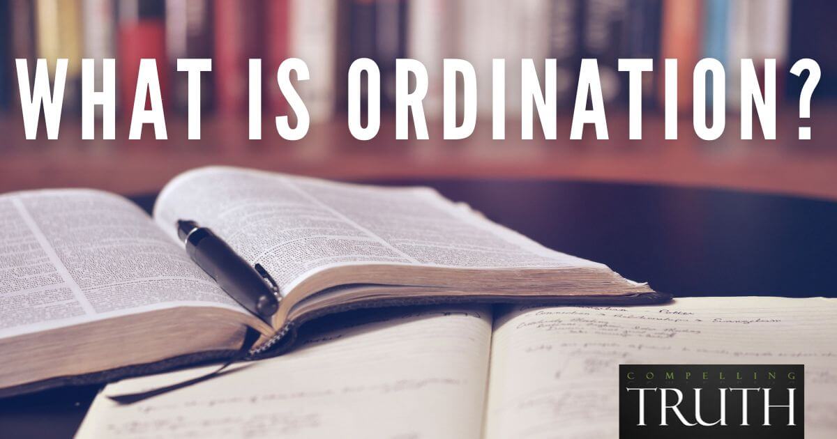 What is ordination? What does the Bible say about ordination?