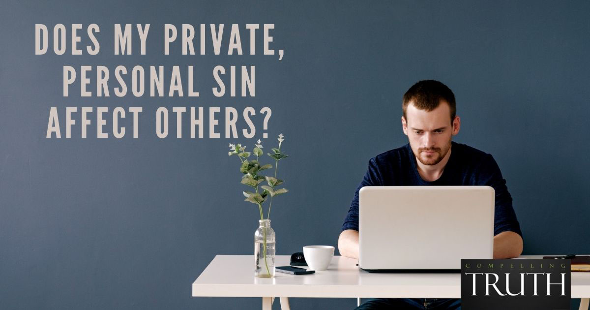 Does my private, personal sin affect others?