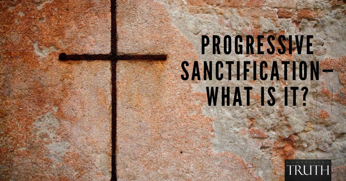 Progressive sanctification—What is it?