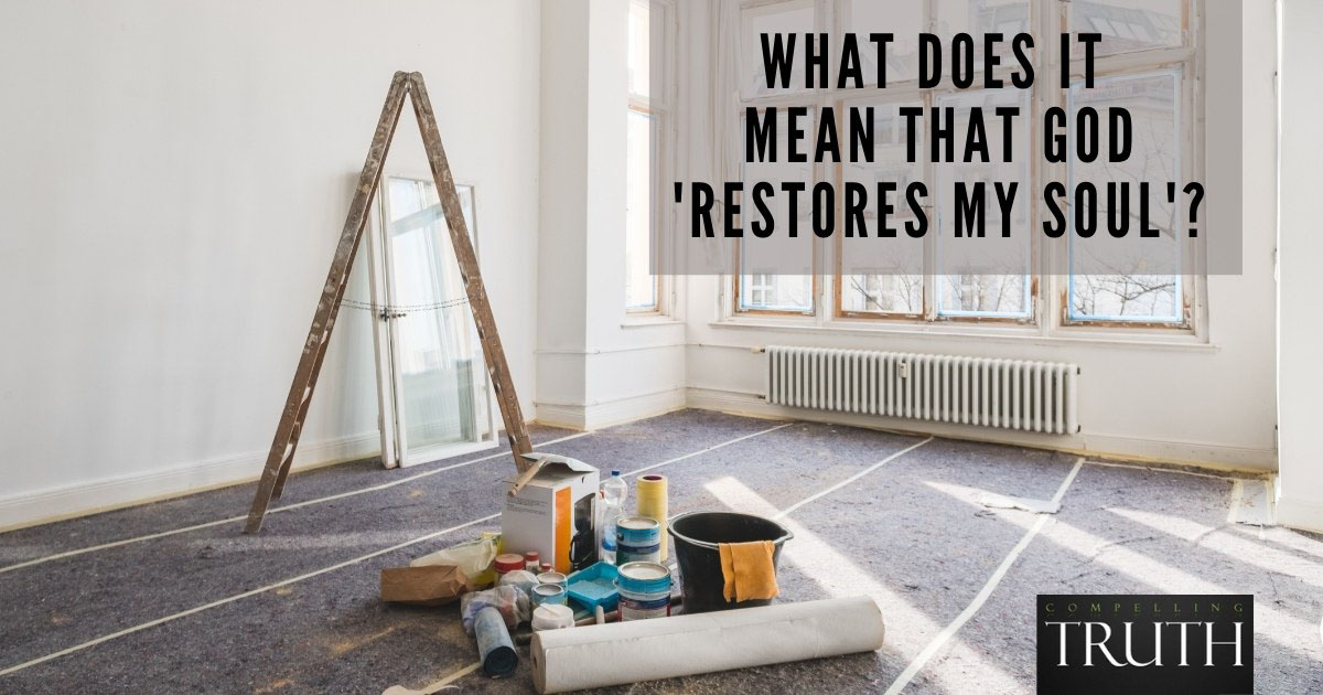 What does it mean that God 'restores my soul'? How can God restore my soul?