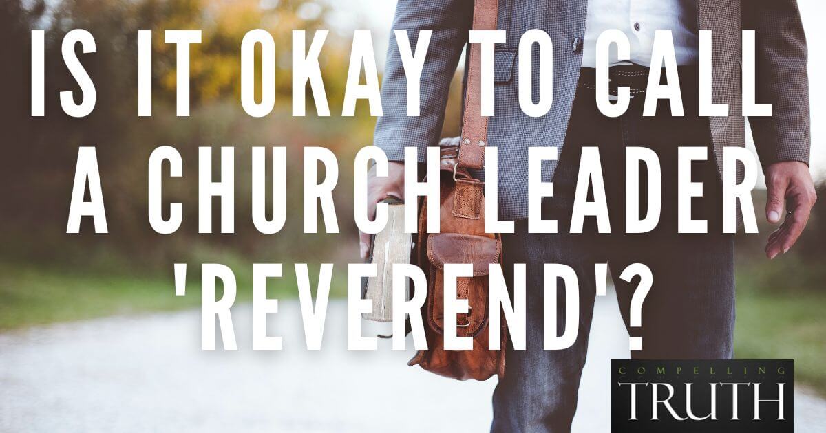 Is it okay to call a church leader 'Reverend'?