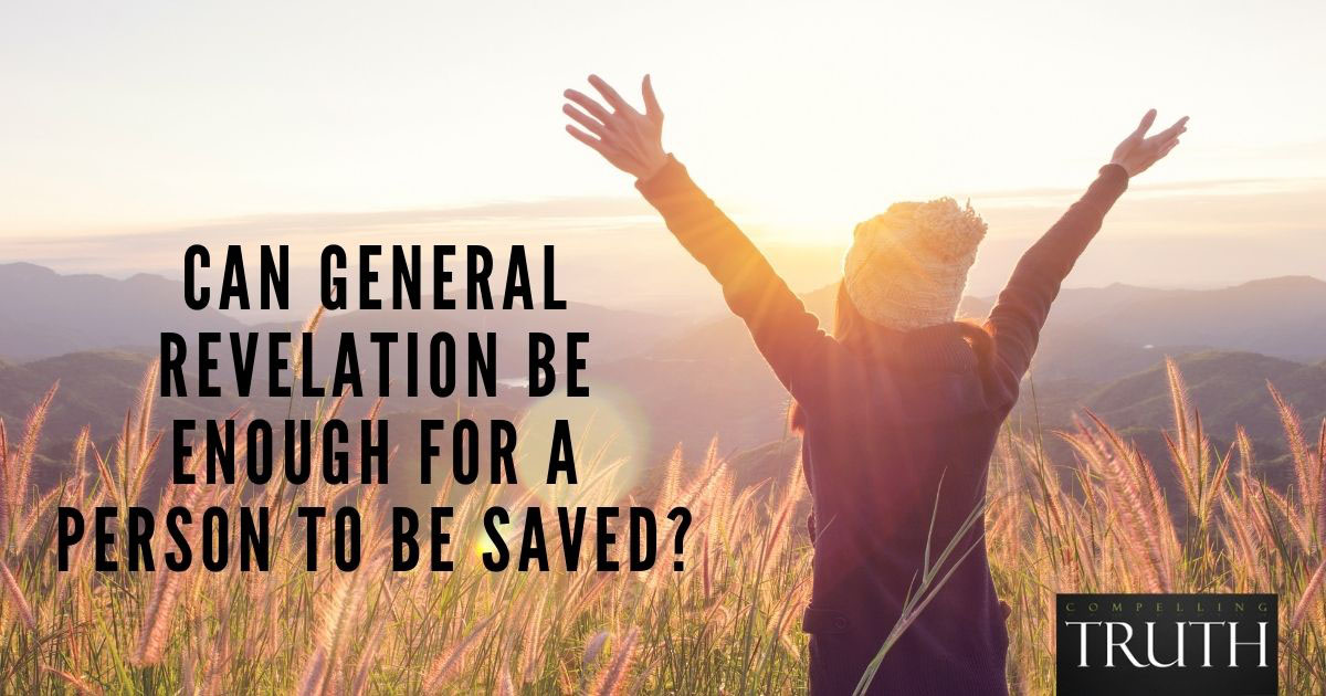 Can general revelation be enough for a person to be saved?