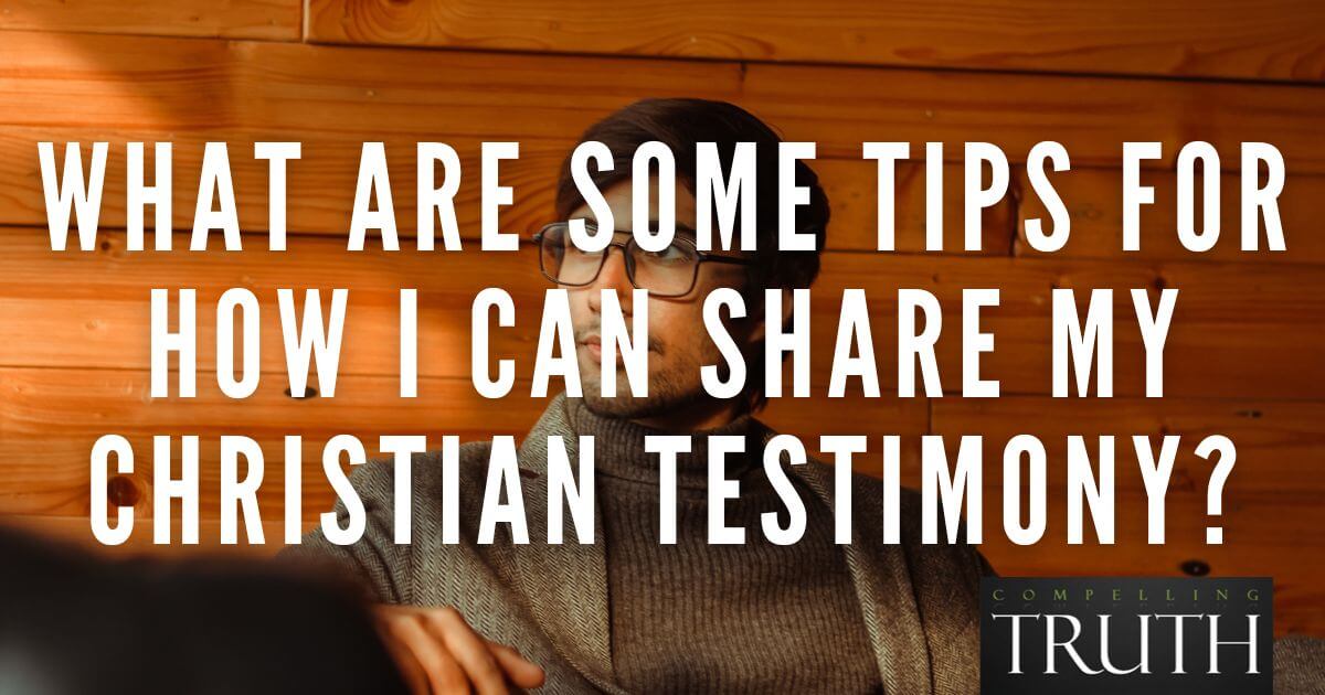 What are some tips for how I can share my Christian testimony?