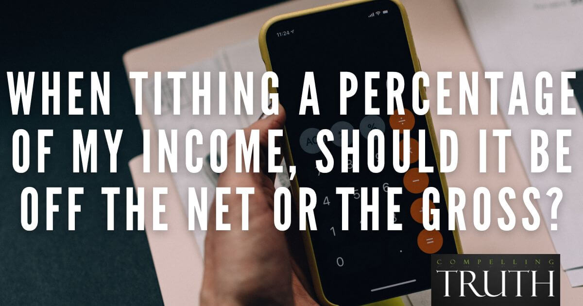 When tithing a percentage of my income, should it be off the net or the ...