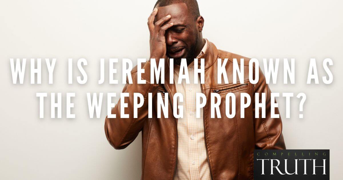 Why is Jeremiah known as the weeping prophet?