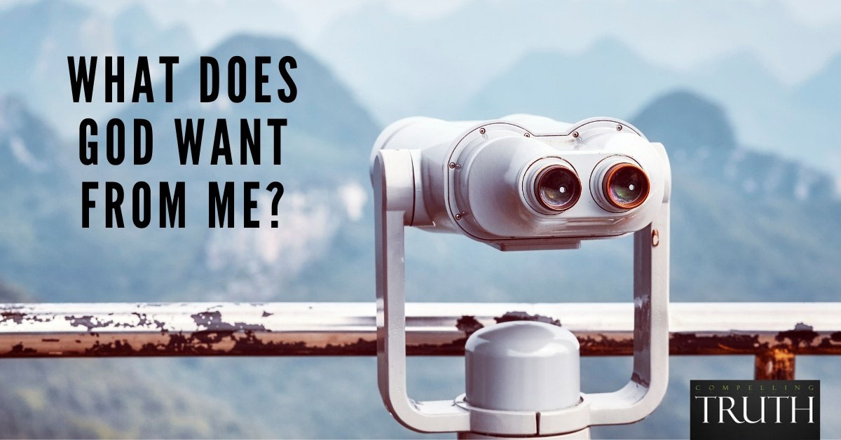 What does God want from me?