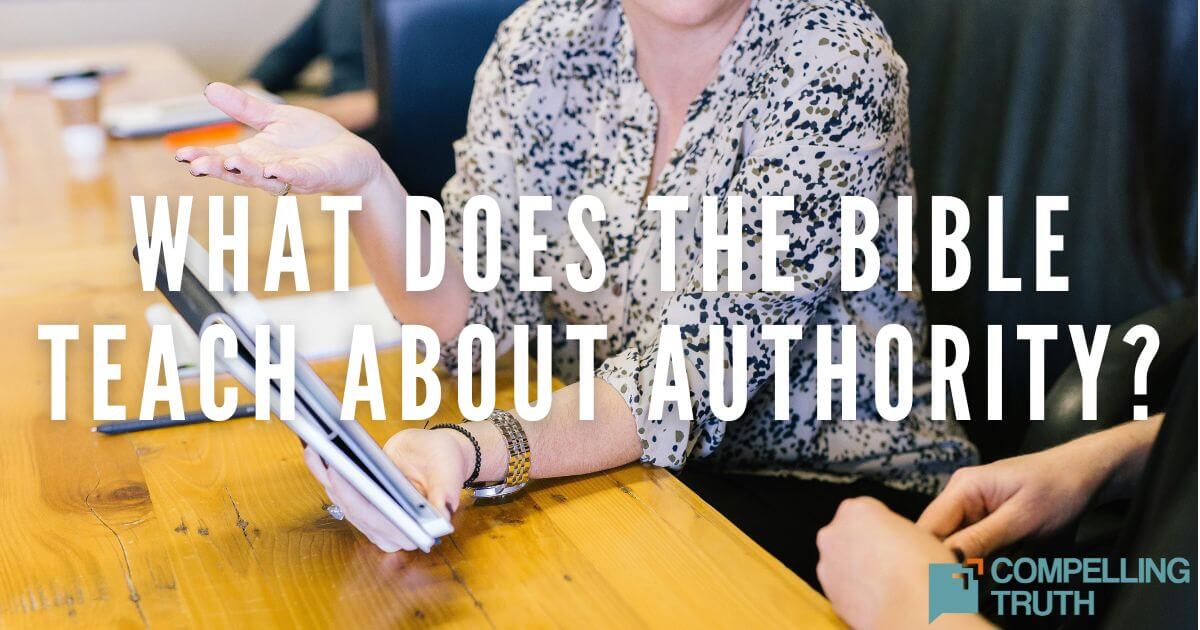What does the Bible teach about authority? - Compelling Truth