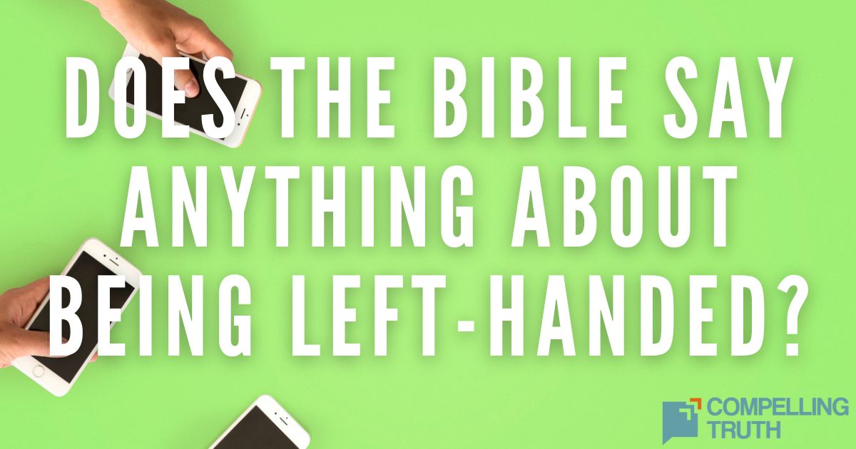 Does the Bible say anything about being left-handed? - Compelling Truth