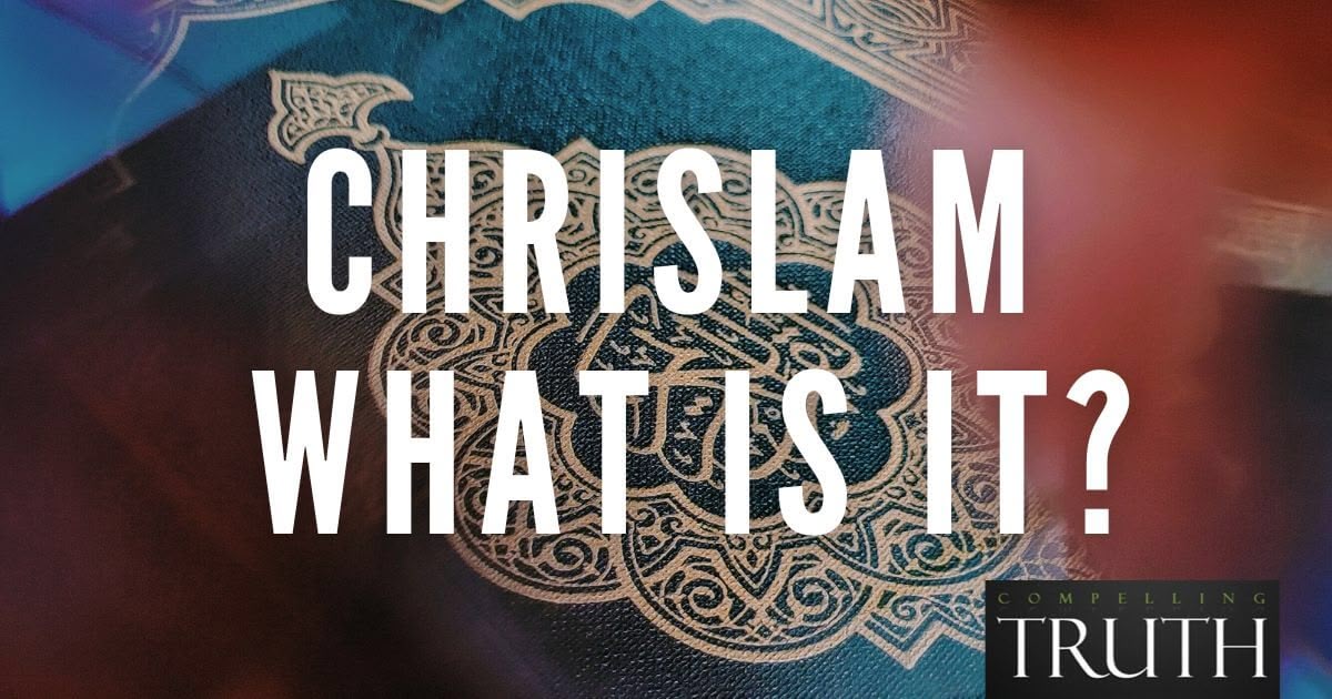 Chrislam — What is it? - Compelling Truth