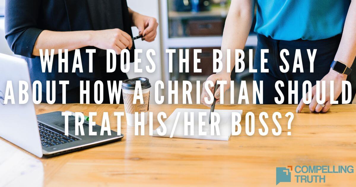 What does the Bible say about how a Christian should treat his/her boss ...