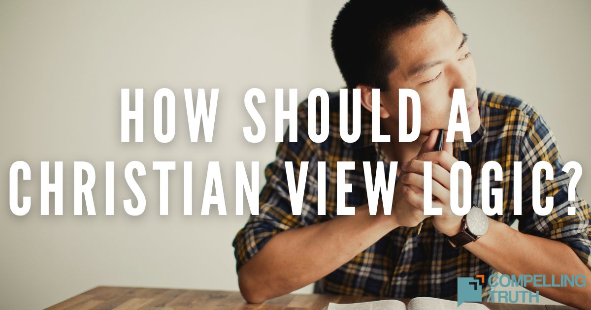 How should a Christian view logic? - Compelling Truth