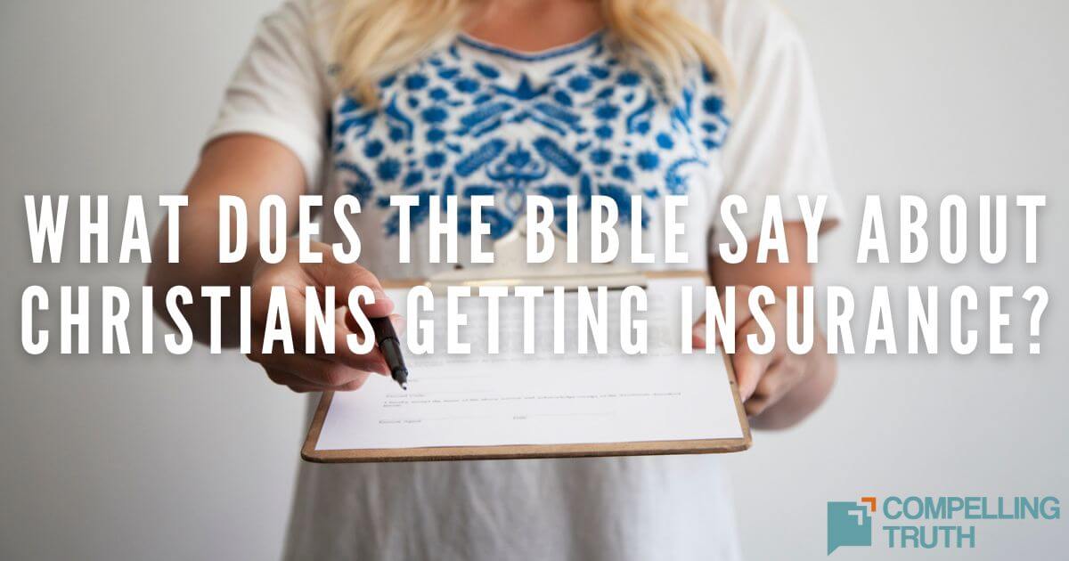 What does the Bible say about Christians getting insurance ...