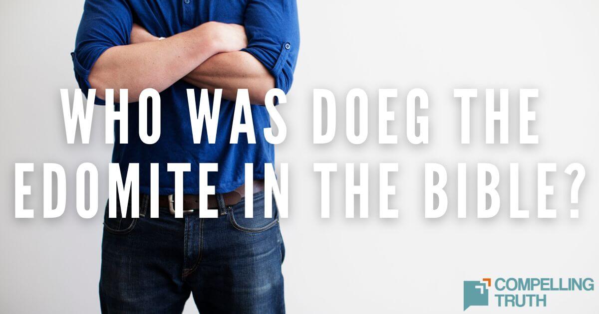 Who was Doeg the Edomite in the Bible? - Compelling Truth