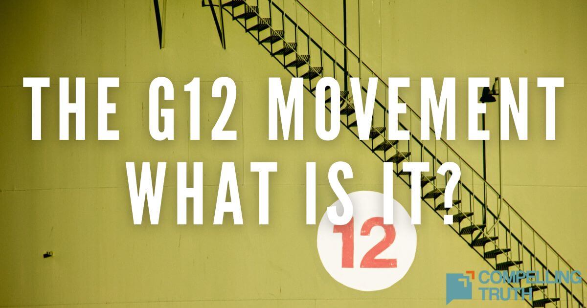 The G12 vision/ movement – What is it? - Compelling Truth