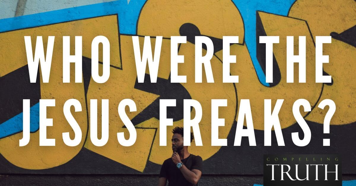Who were the Jesus freaks? What was the Jesus Movement? - Compelling Truth
