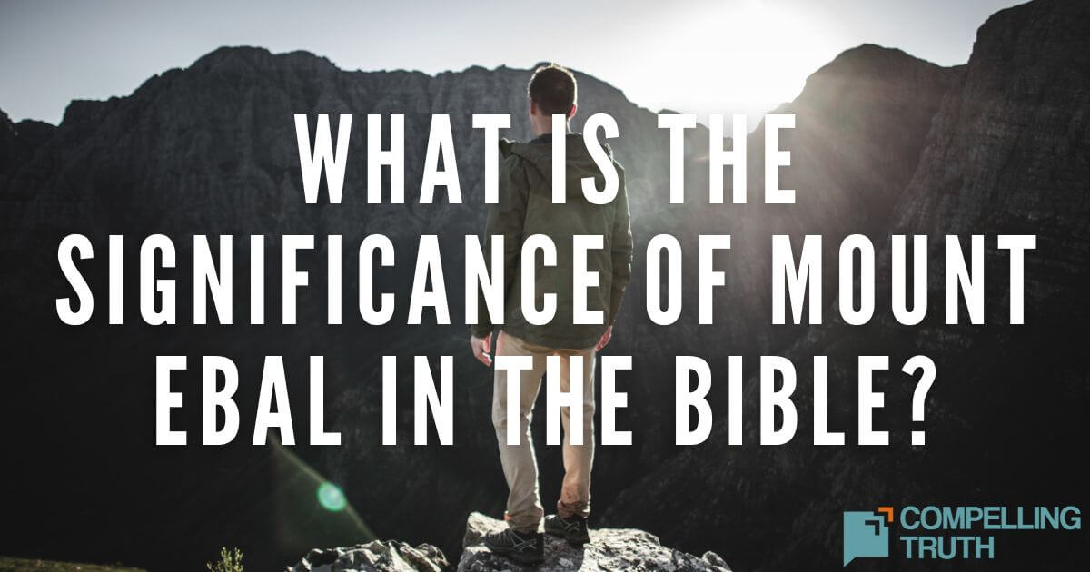 What is the significance of Mount Ebal in the Bible? - Compelling Truth