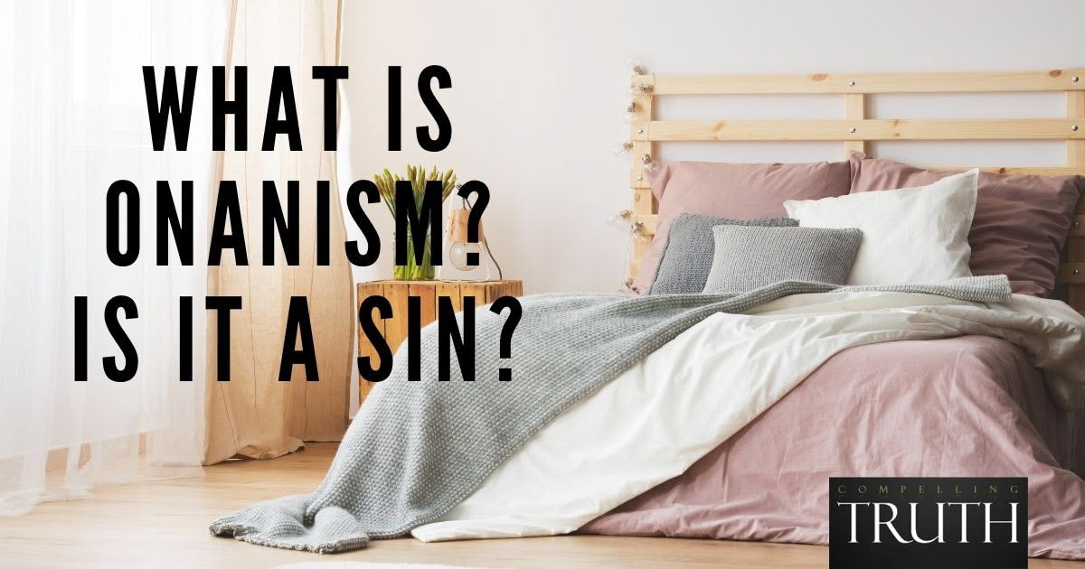 Onanism – What is it? Is it a sin? - Compelling Truth